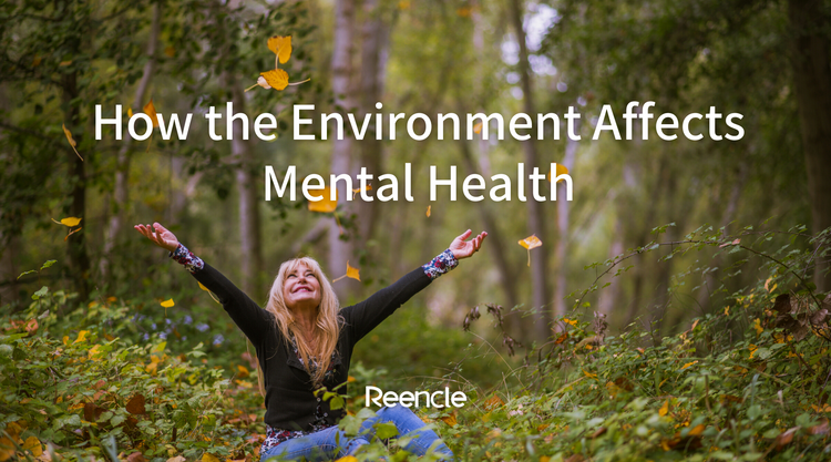 How The Environment Affects Mental Health | Reencle Malaysia