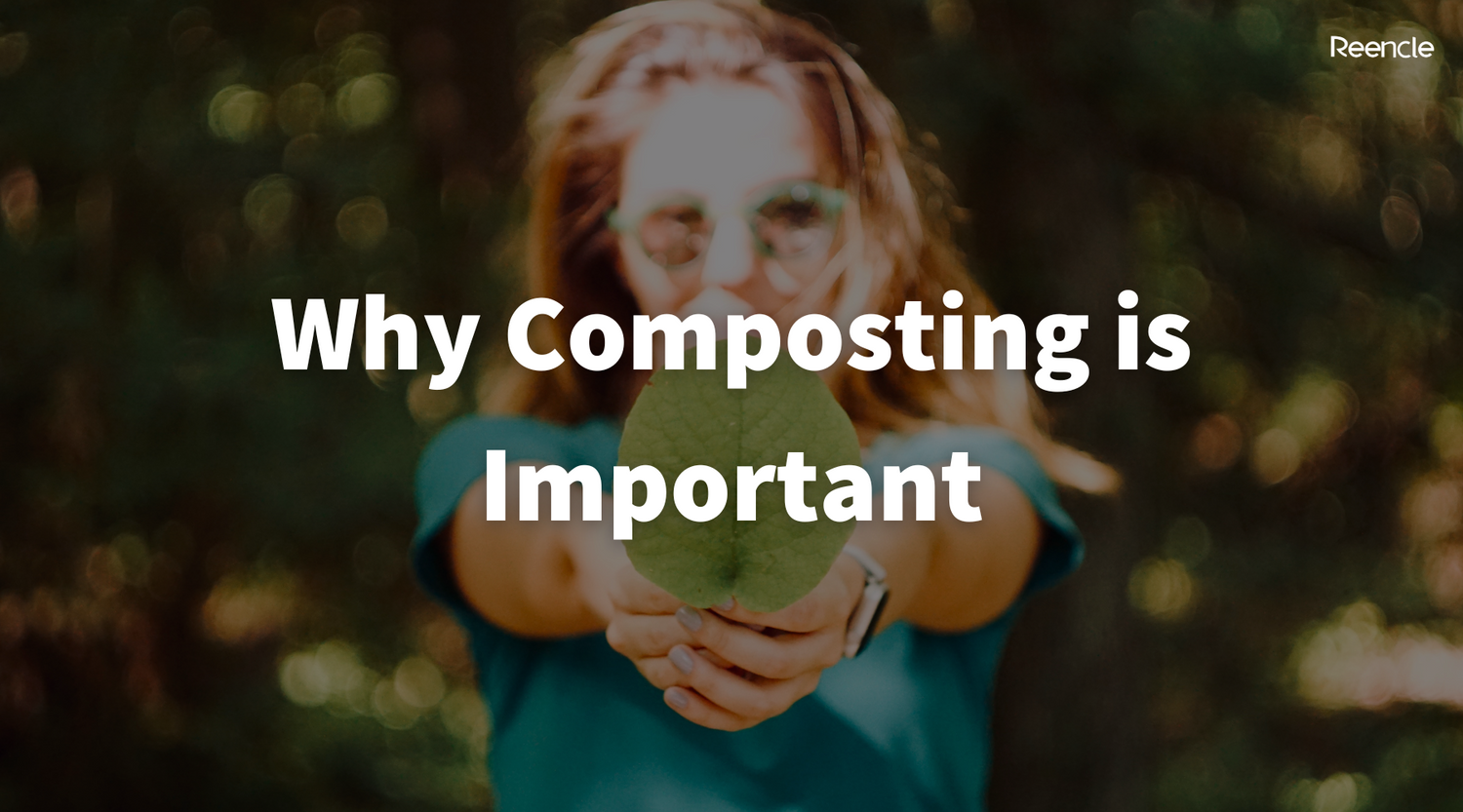 Why Composting is Important – Reencle Malaysia